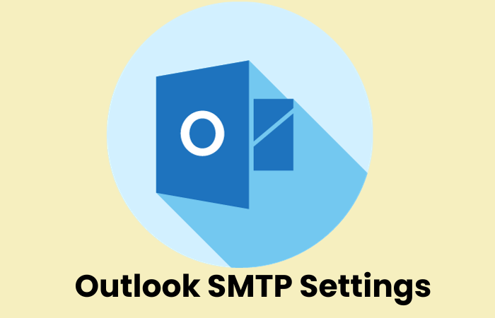 Outlook SMTP Settings | Complete Guide